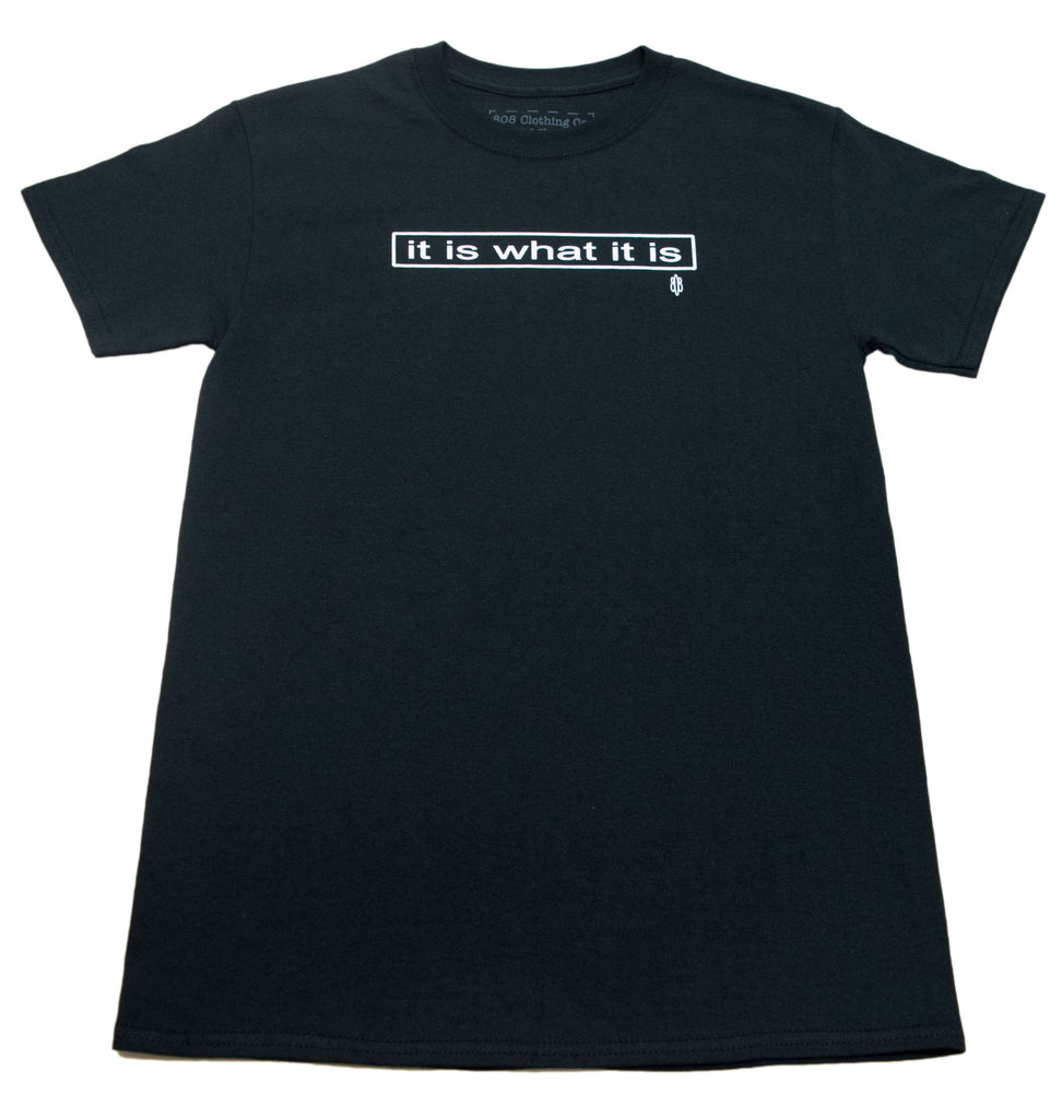 It Is What It Is T-Shirt (Large & X-Large ONLY) – 808 Clothing Co Maui